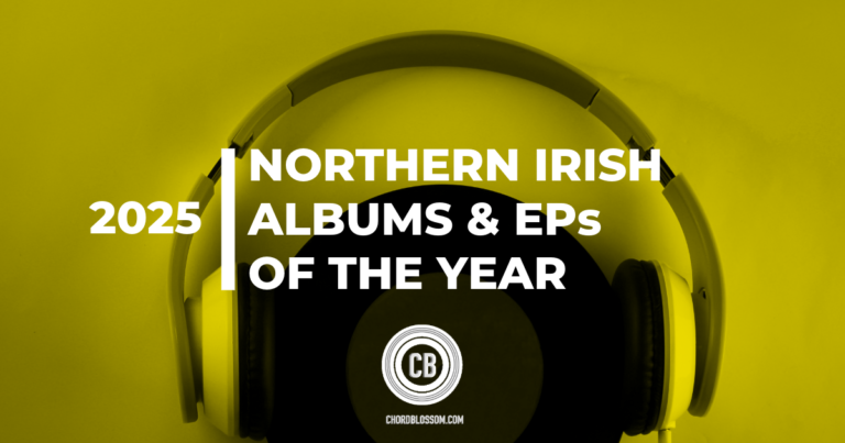 Northern Irish Albums & EPs of the Year 2025: 15 - 1 - Chordblossom